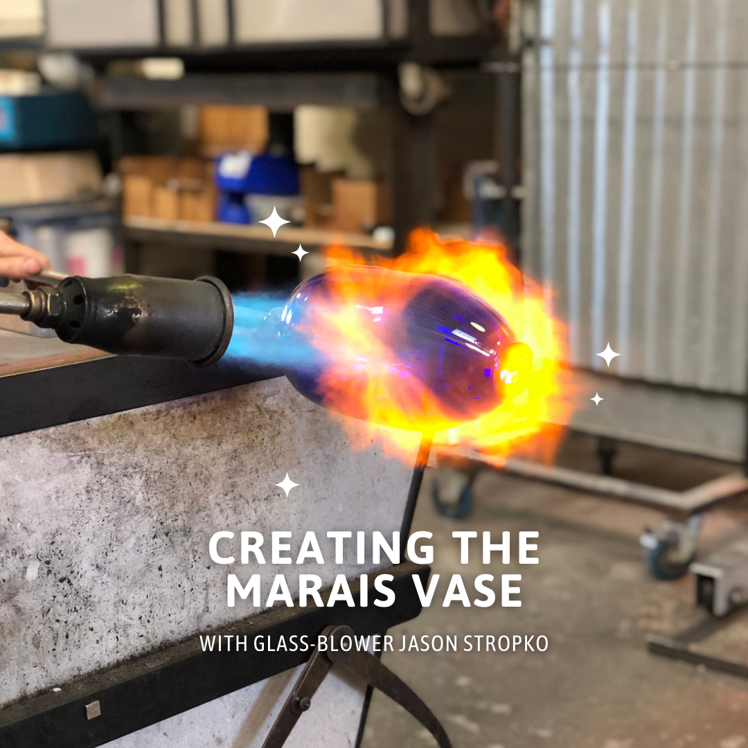 Creating the MARAIS Vase with Glass-Blower Jason Stropko – Melanie ...